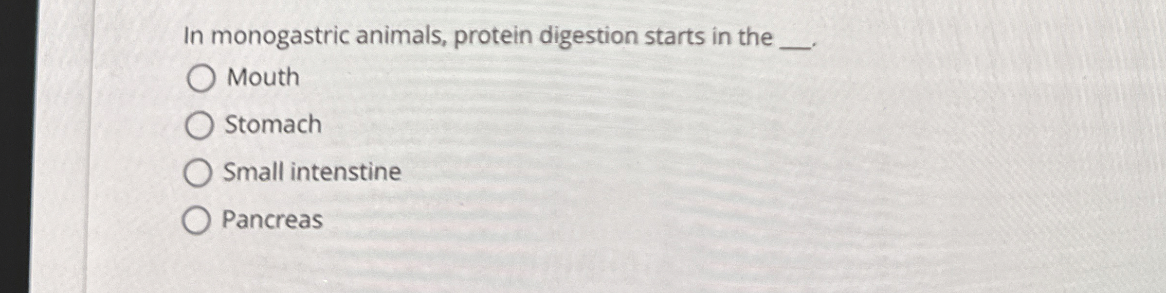 Solved In monogastric animals, protein digestion starts in | Chegg.com