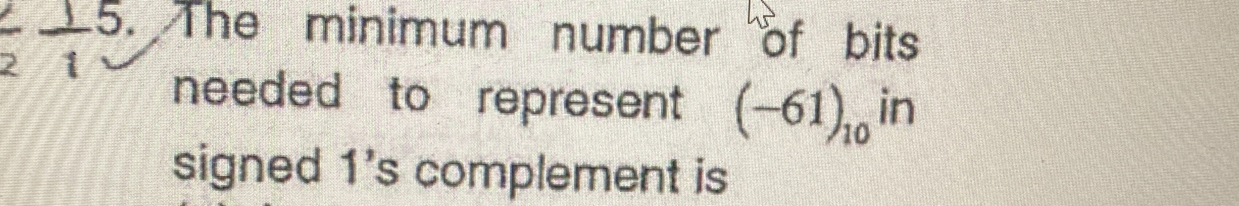 Solved The minimum number of bits needed to represent | Chegg.com