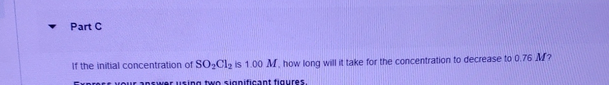 Solved Part CIf the initial concentration of SO2Cl2 ﻿is | Chegg.com