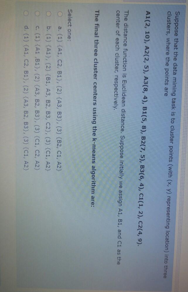 Solved Suppose that the data mining task is to cluster | Chegg.com