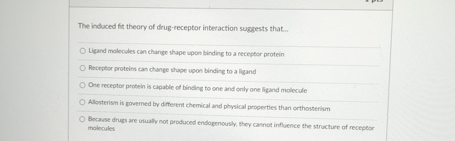 Solved The induced fit theory of drug-receptor interaction | Chegg.com