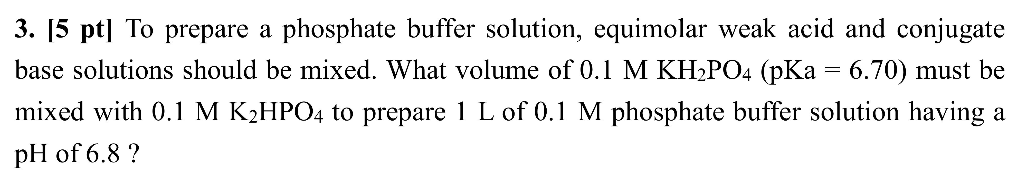 Solved [5 ﻿pt] ﻿To prepare a phosphate buffer solution, | Chegg.com
