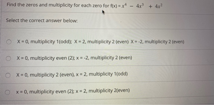 Solved Find the zeros and multiplicity for each zero for | Chegg.com