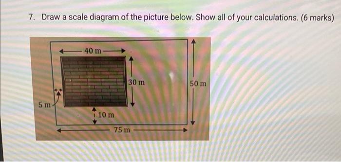 Solved 7. Draw a scale diagram of the picture below. Show | Chegg.com