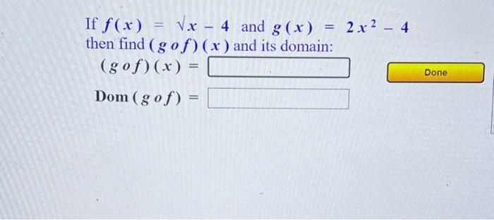 Solved If f(x) = √x - 4 and g(x) then find (gof)(x) and its | Chegg.com