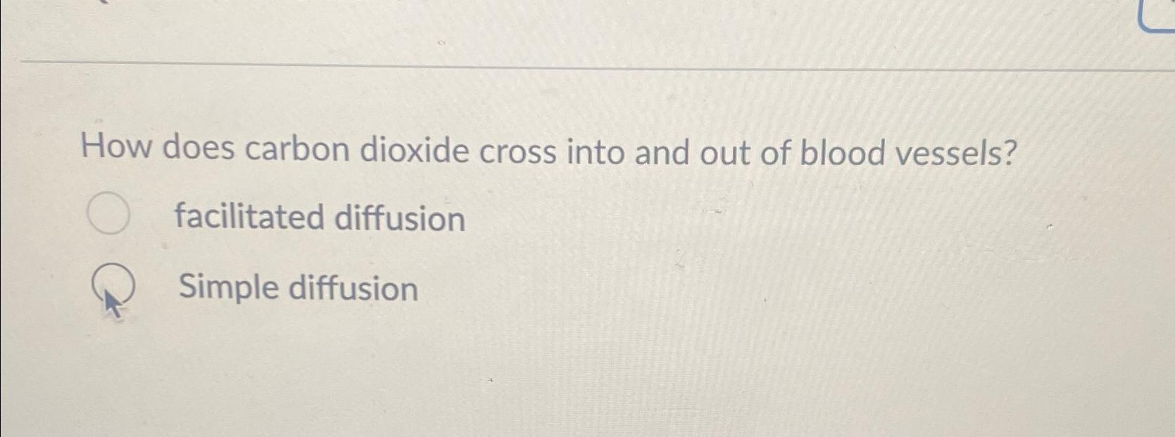 Solved How does carbon dioxide cross into and out of blood | Chegg.com