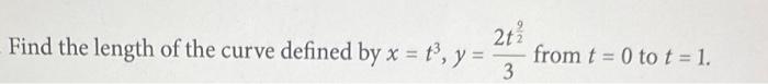 Solved Find the length of the curve defined by x=t3,y=32t22 | Chegg.com