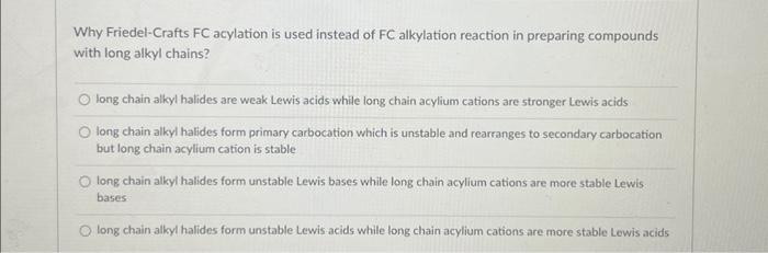 Solved Why Friedel-Crafts FC acylation is used instead of FC | Chegg.com