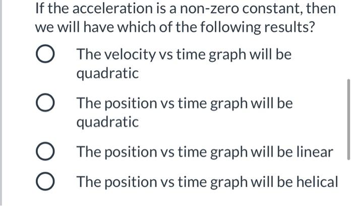 Solved If the acceleration is a non-zero constant, then we | Chegg.com