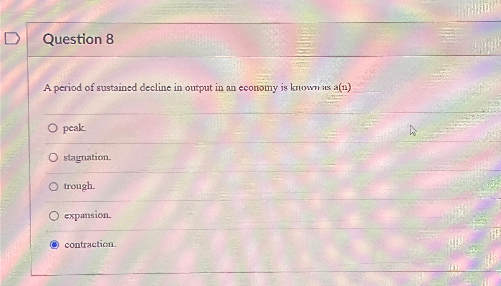 Solved Question 8A period of sustained decline in output in | Chegg.com