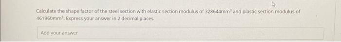 Solved Calculate the shape factor of the steel section with | Chegg.com