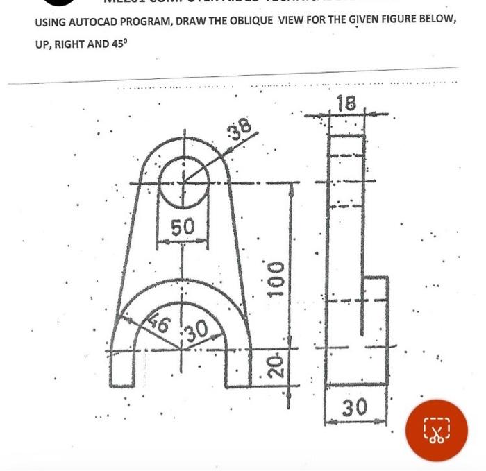 Solved USING AUTOCAD PROGRAM, DRAW THE OBLIQUE VIEW FOR THE | Chegg.com