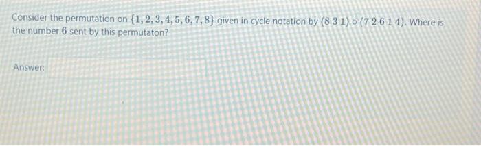 Solved Consider the permutation on {1,2,3,4,5,6,7,8} given | Chegg.com