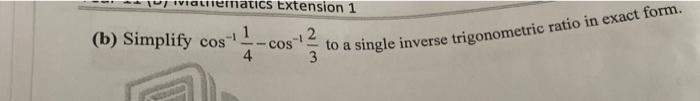 Solved (b) Simplify cos−141−cos−132 to a single inverse | Chegg.com