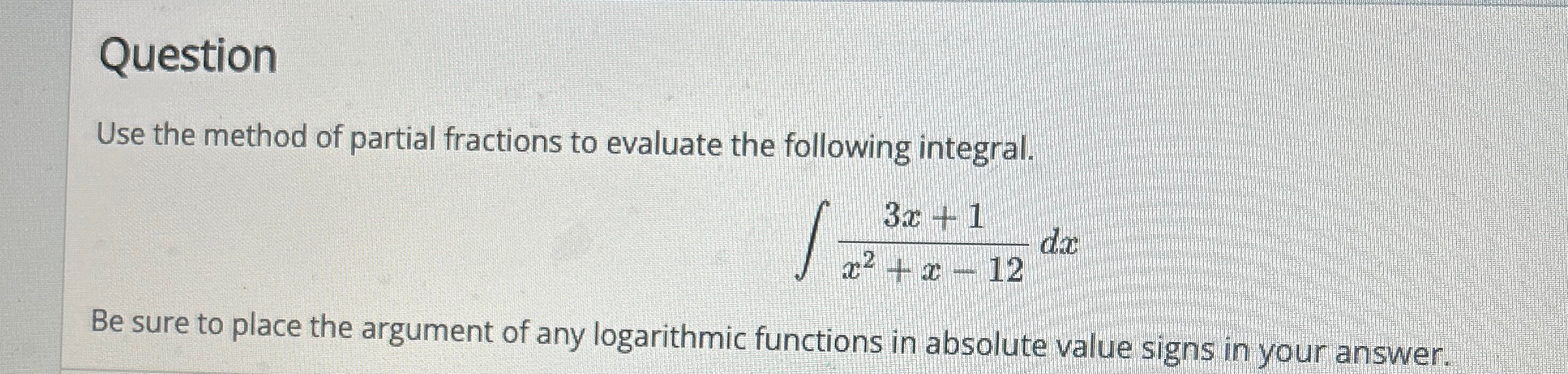 Solved QuestionUse the method of partial fractions to | Chegg.com
