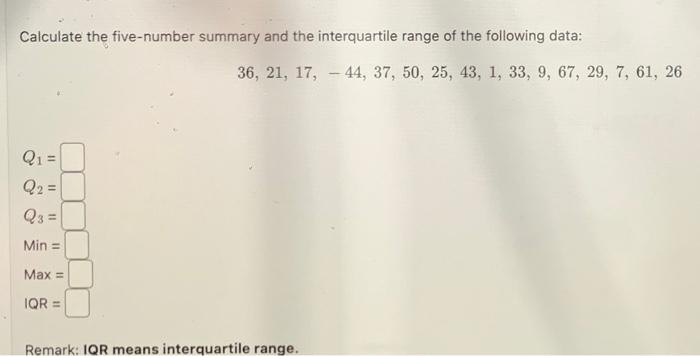 Solved Calculate the five-number summary and the | Chegg.com