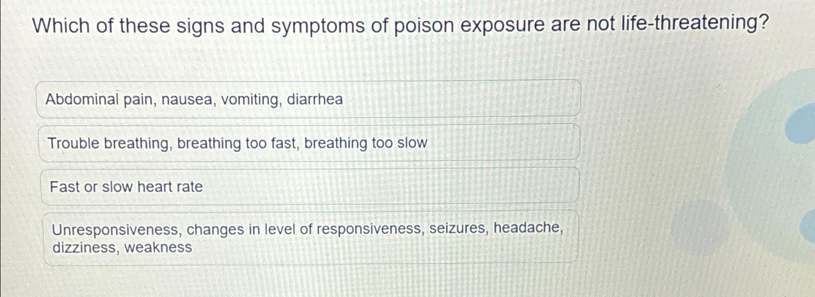 Solved Which of these signs and symptoms of poison exposure | Chegg.com