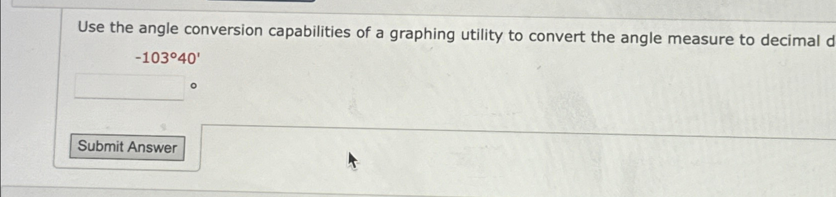 Solved Use the angle conversion capabilities of a graphing | Chegg.com Solved Use the angle conversion capabilities of a graphing | Chegg.com