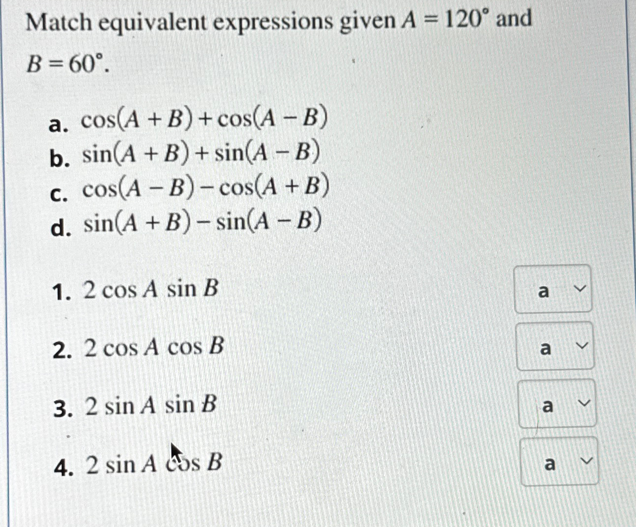 Solved Match equivalent expressions given A=120° ﻿and | Chegg.com