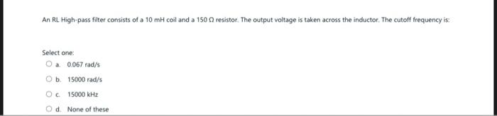 Solved An RL. High-pass filter consists of a 10mH coil and a | Chegg.com