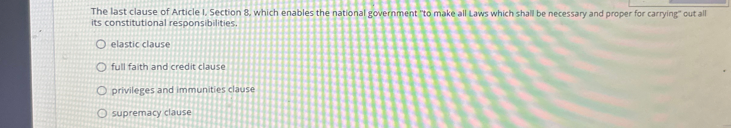 Solved The last clause of Article I, Section 8, ﻿which | Chegg.com