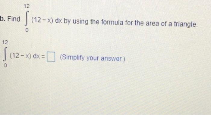 Solved 12 b. Find (12- x) dx by using the formula for the | Chegg.com