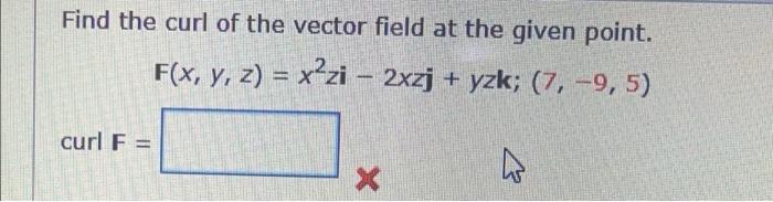 Solved Find the curl of the vector field at the given point. | Chegg.com
