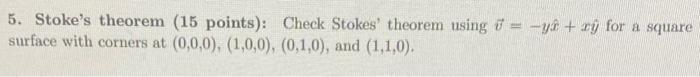 Solved 5. Stoke's theorem (15 points): Check Stokes' theorem | Chegg.com