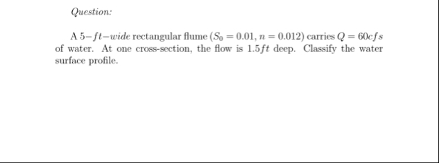Solved Question:A 5-ft-wide rectangular flume | Chegg.com