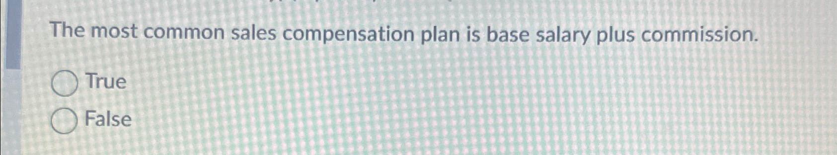 Solved The most common sales compensation plan is base | Chegg.com