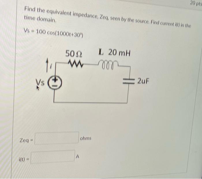 Solved 20 pts Find the equivalent impedance, Zeq, seen by | Chegg.com