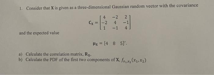 Solved 1. Consider that X is given as a three-dimensional | Chegg.com