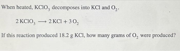 Solved When heated, KCIO3 decomposes into KCl and O₂. 2 | Chegg.com