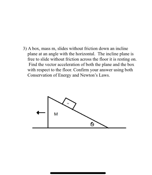 Solved 3) A box, mass m, slides without friction down an | Chegg.com