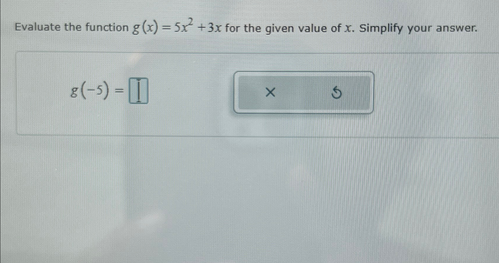 Solved Evaluate the function g(x)=5x2+3x ﻿for the given | Chegg.com