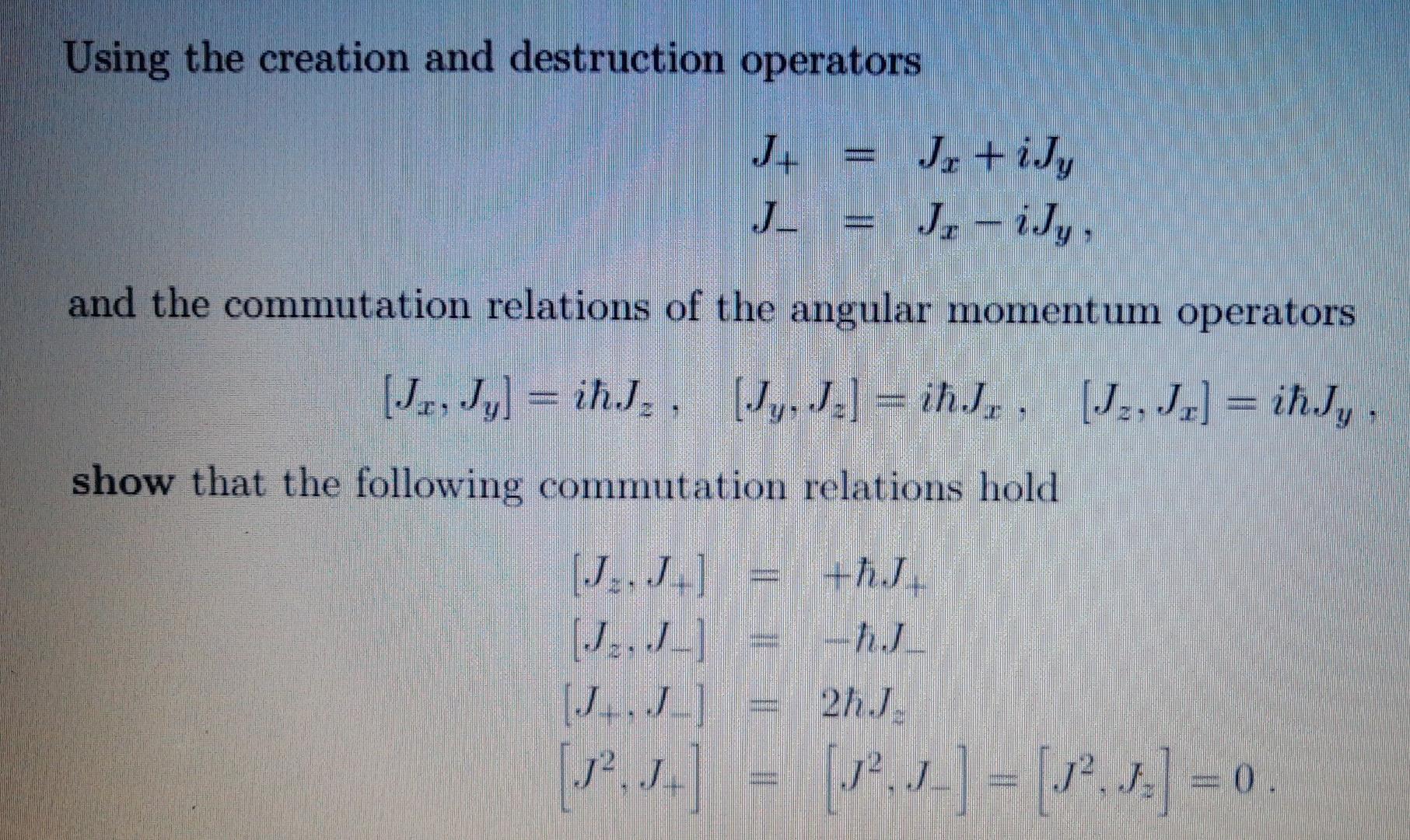 Solved Using the creation and destruction operators Ꭻ + iᎫ, | Chegg.com