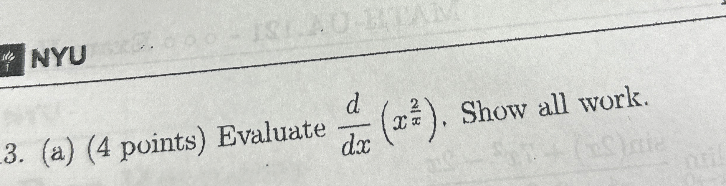 Solved NYU3. (a) (4 ﻿points) ﻿Evaluate ddx(x2x). ﻿Show all | Chegg.com