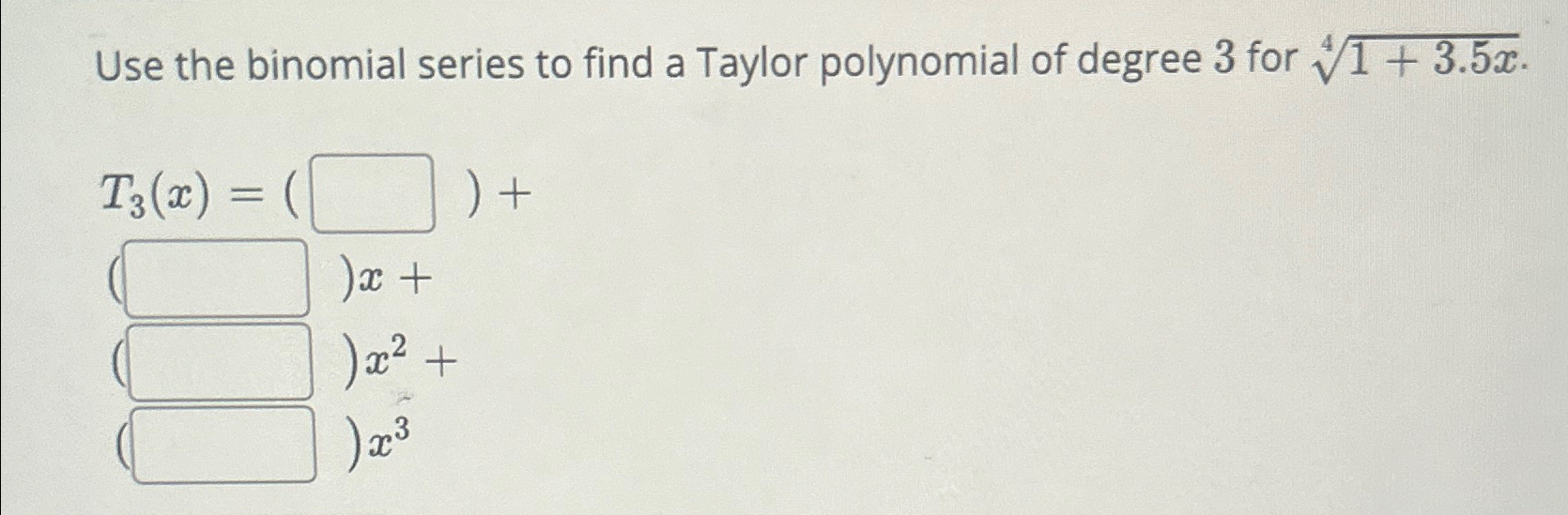 Solved Use the binomial series to find a Taylor polynomial | Chegg.com