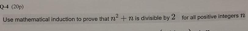 Solved Use mathematical induction to prove that n^(2)+n is | Chegg.com