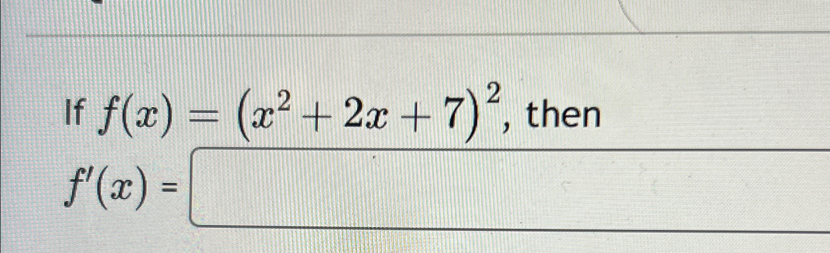 Solved If f(x)=(x2+2x+7)2, ﻿thenf'(x)= | Chegg.com