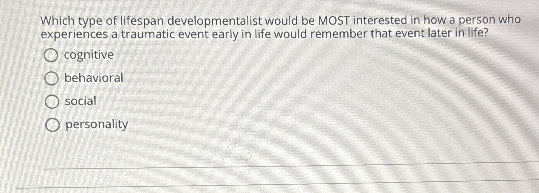 Solved Which type of lifespan developmentalist would be MOST | Chegg.com