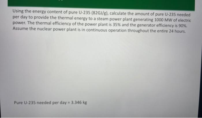 Solved Using the energy content of pure U-235 (82GJ/g), | Chegg.com
