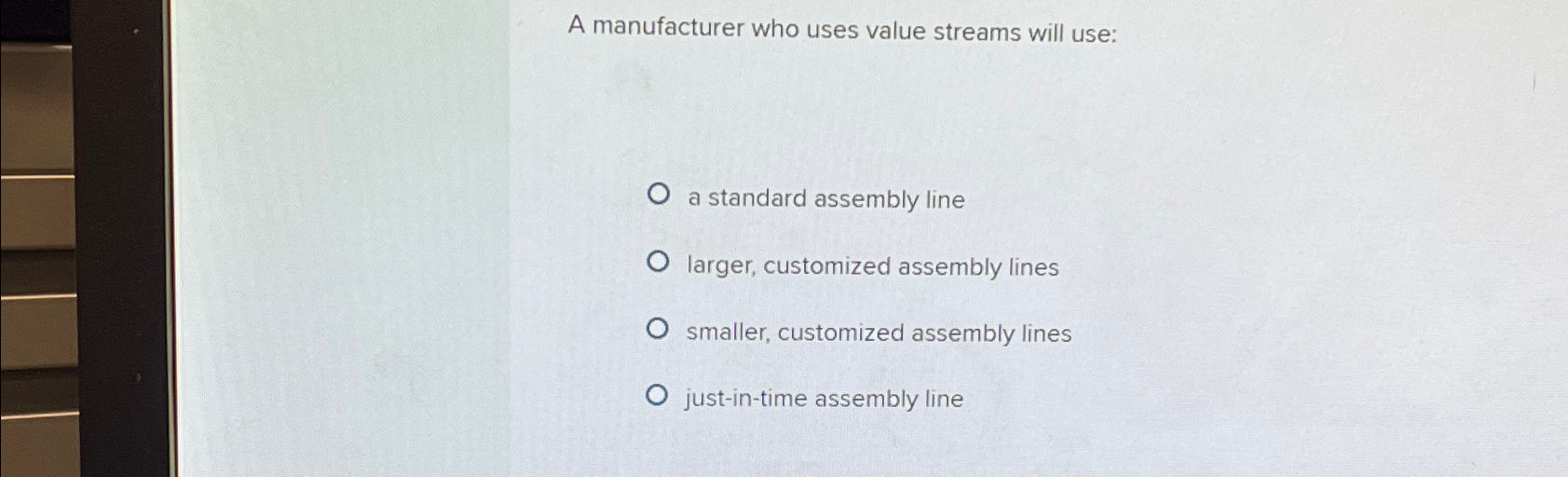 Solved A manufacturer who uses value streams will use:a | Chegg.com