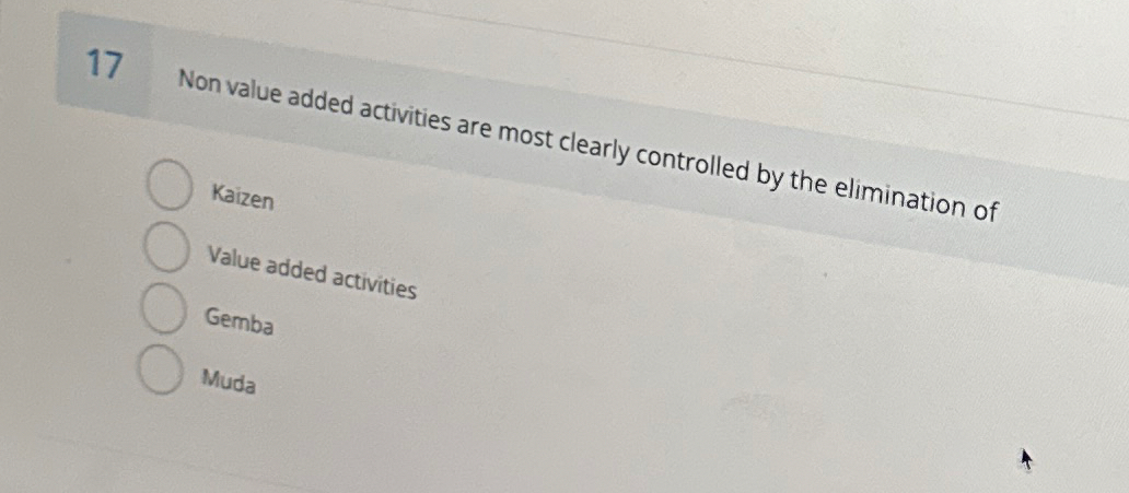Solved 17 ﻿Non value added activities are most clearly | Chegg.com