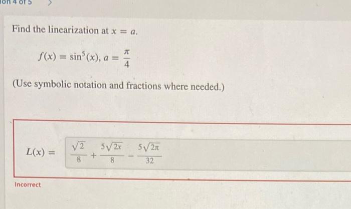 Solved Find the linearization at x = a. f(x) = sin(x), a = 4 | Chegg.com