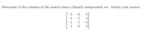 Solved Determine If The Columns Of The Matrix Form A 5388
