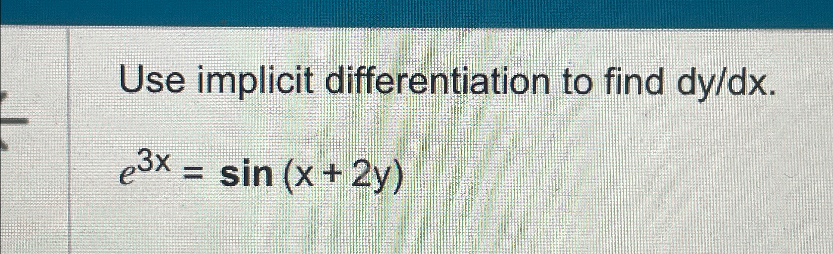 Solved Use implicit differentiation to find | Chegg.com