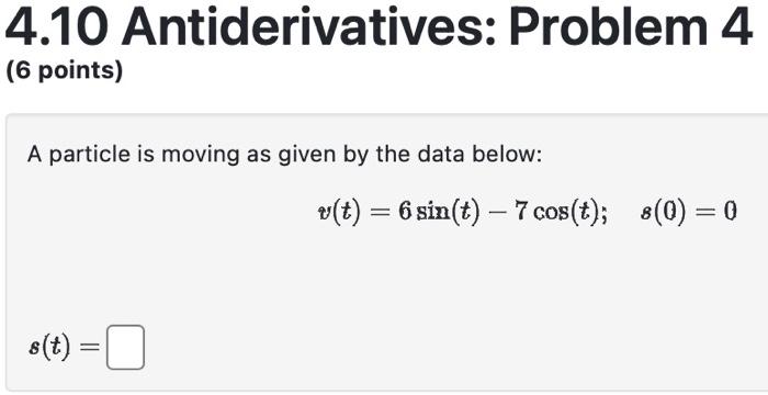 Solved 4.10 Antiderivatives: Problem 4 (6 points) A particle | Chegg.com