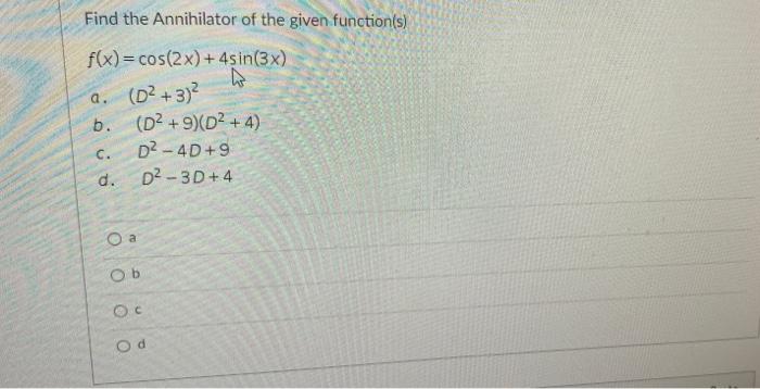 Solved Find the Annihilator of the given function(s) | Chegg.com