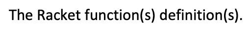 Solved Write In The Racket Programming Language The Function